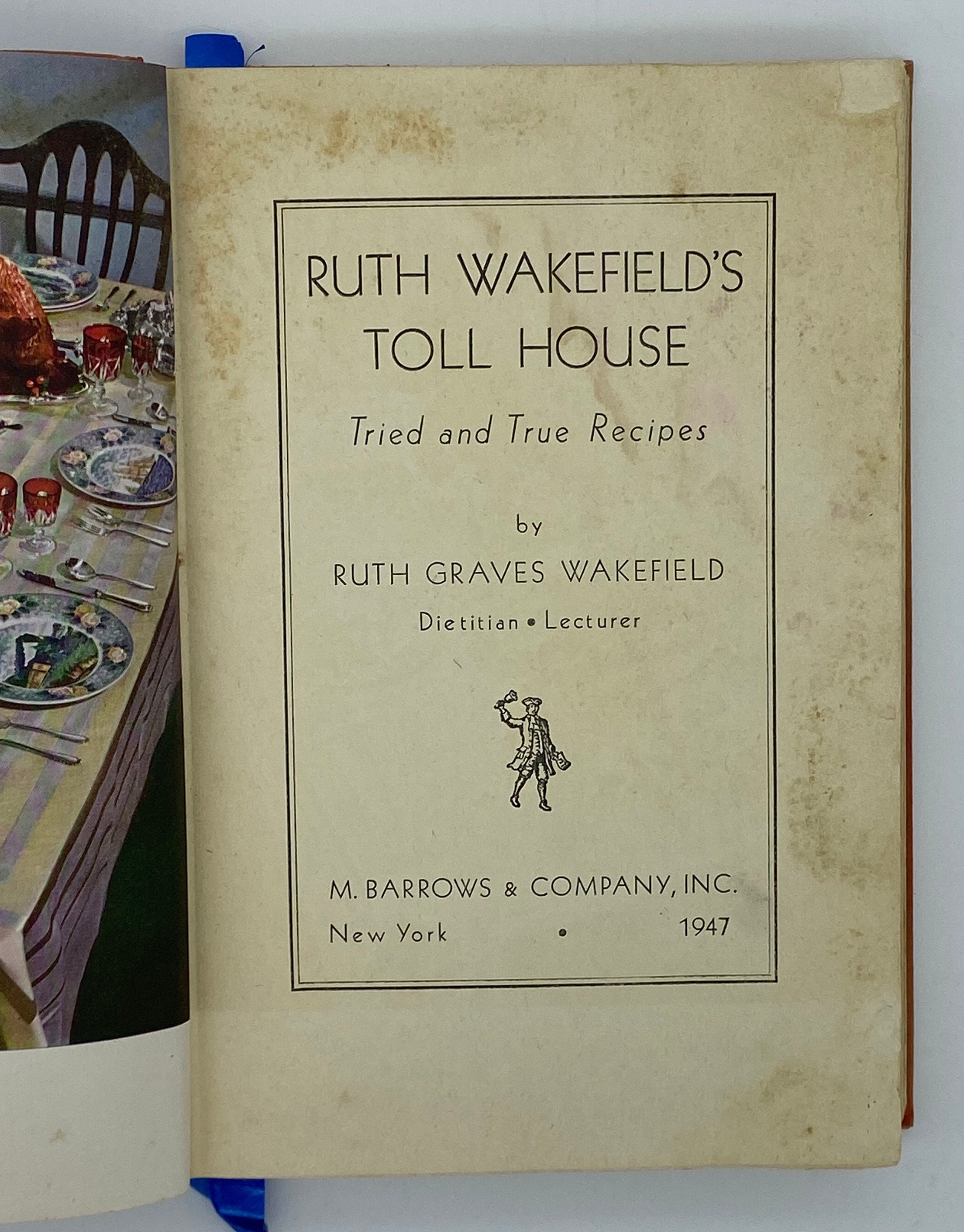 Toll House Tried and True Recipes by Ruth Graves Wakefield 1947 ... Toll House Tried and True Recipes by Ruth Graves Wakefield 1947 ...