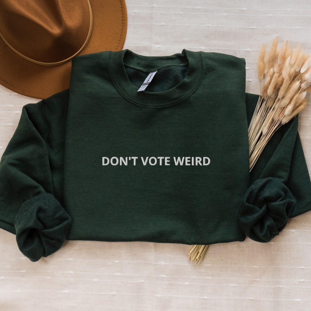 Embroidered Don't Vote Weird Sweatshirt, Democrat Sweatshirts, Harris ...