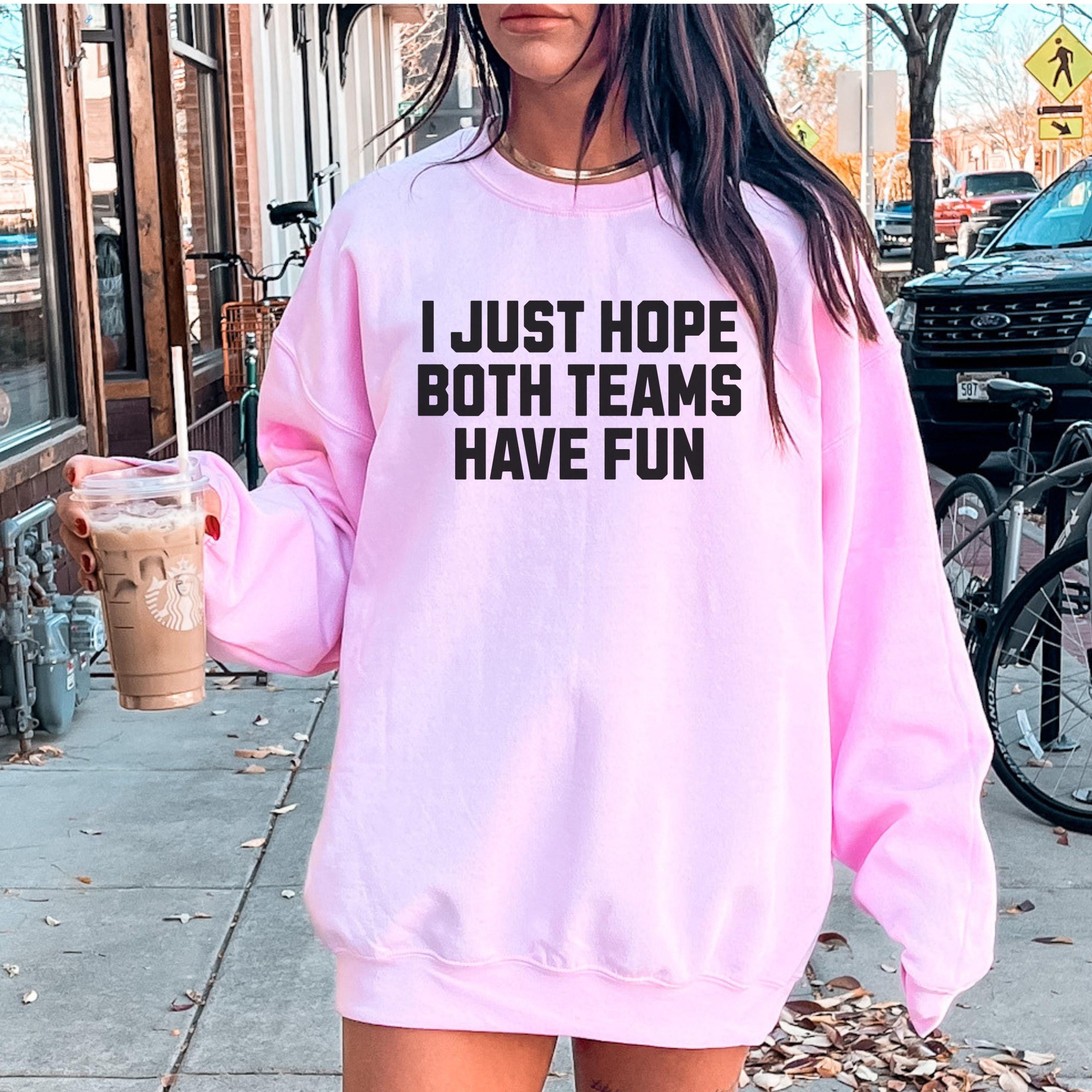 I Just Hope Both Teams Have Fun Sweatshirt, Funny Sports, Go Sports ...