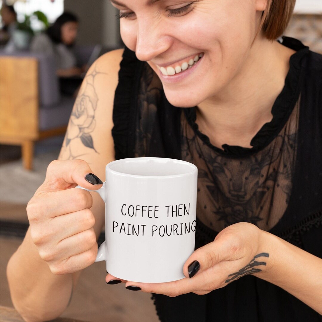 Paint Pouring Mug, Coffee First Mug, Paint Pouring Gift, Paint Pouring ...