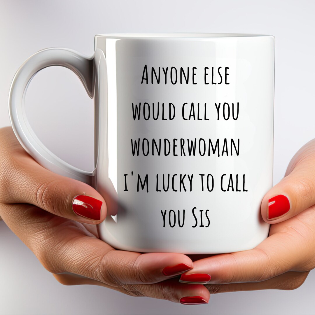 Sis Mug, Sis Ceramic Coffee Mug, Sis Gift, Sis Mother's Day, Most ...
