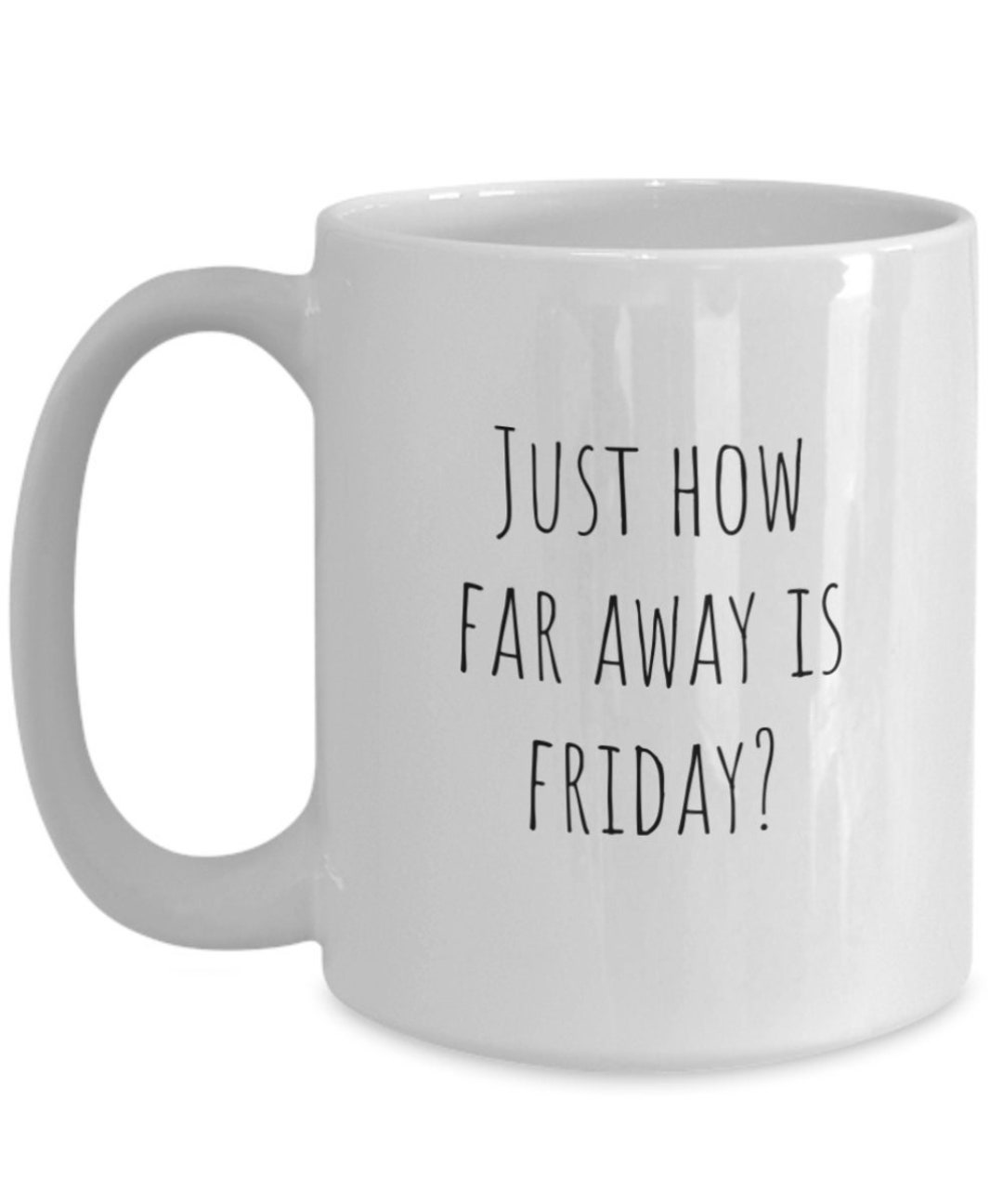 Mug for Friday, Funny Mug for Worker, Fun Gift for Coworker, Just How ...