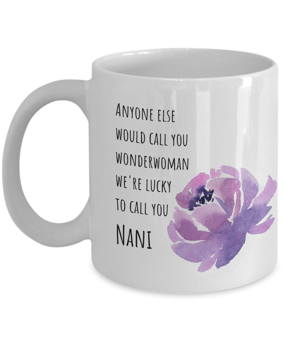 Nani Gift, Nani Mug, Nani Tea Cup, Nani Mother's Day Gift, Gift for ...