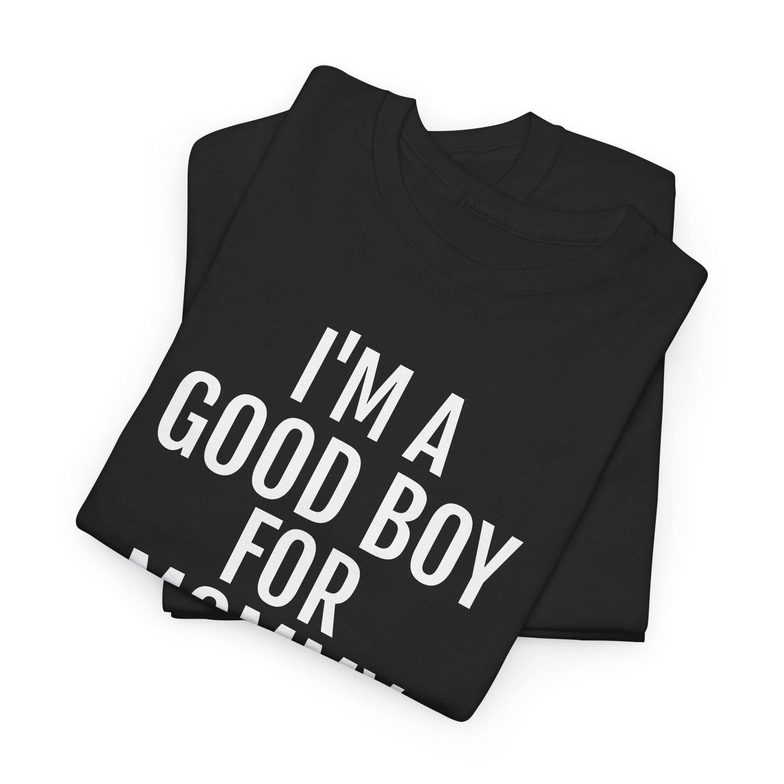 I'm a Good Boy for Mommy T Shirt, Funny T Shirts, Hilarious T Shirts ...