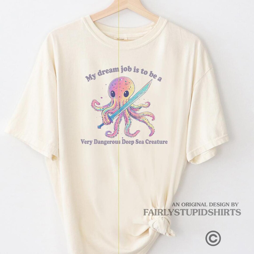 My Dream Job Octopus T-shirt. Comfort Colors Funny Weirdcore Sayings ...