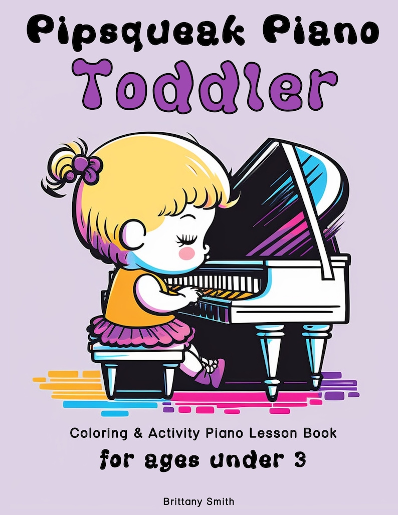 Pipsqueak Piano Toddler: Coloring & Activity Piano Lesson Book for Ages ...
