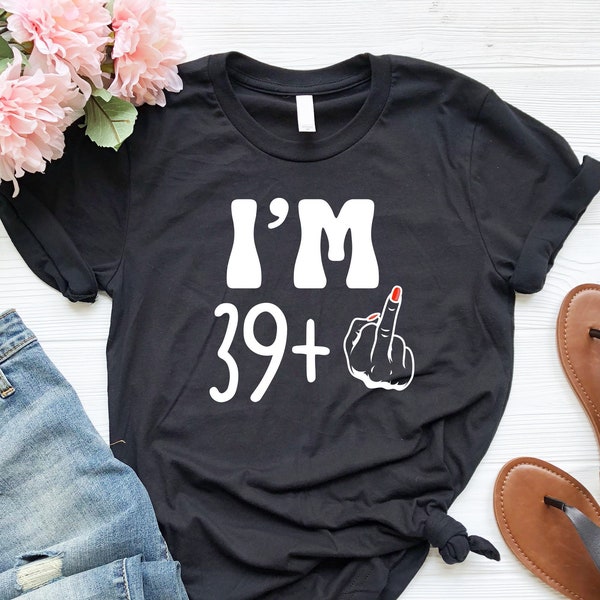 I Am 39 Plus Birthday - Etsy