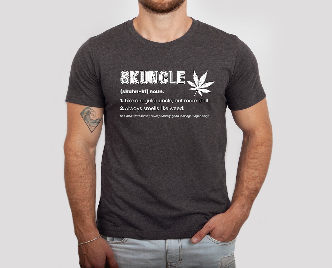 Skuncle Definition Tshirt, Funny Uncle Gift T Shirt, Marijuana Uncle ...