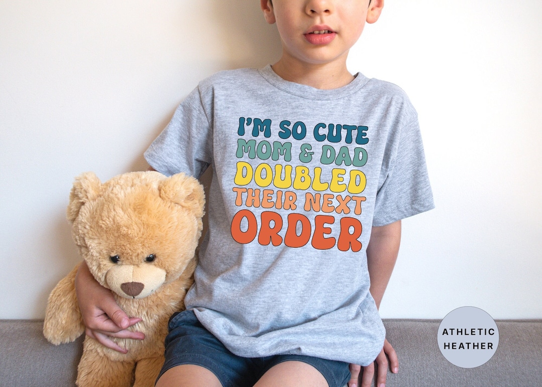 I'm so Cute Mom and Dad Doubled Their Next Order Shirt, Big Brother of ...