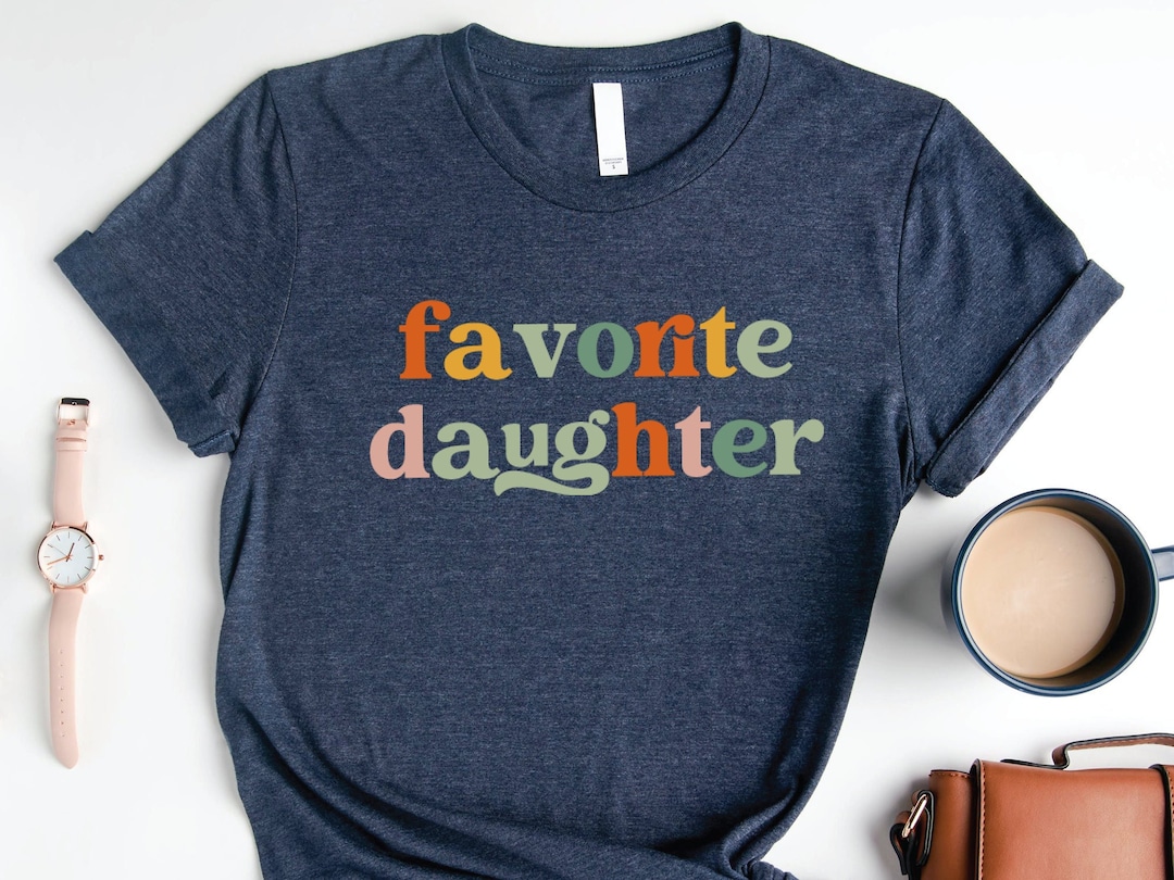 My Favorite Daughter T Shirt, Funny Girl Gift Shirts, Most Loved ...