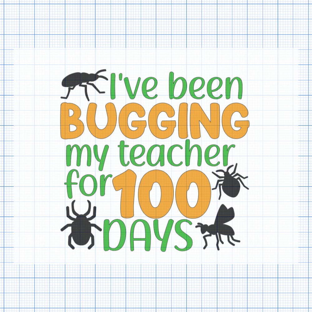 I've Been Bugging My Teacher for 100 Days - Etsy I've Been Bugging My Teacher for 100 Days - Etsy