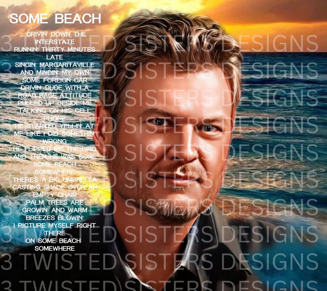 Blake Shelton SOME BEACH Digital Download Png 20 Oz Tumbler - Etsy