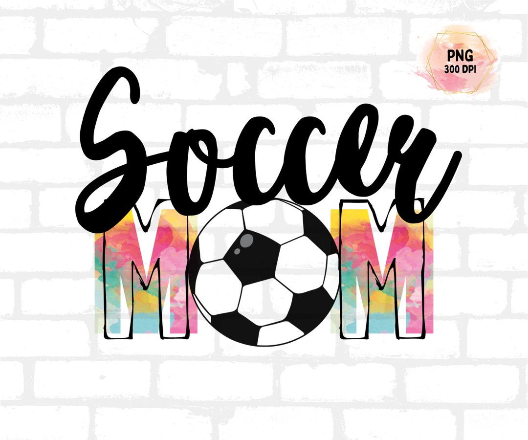 Soccer Mom Png, Mom Soccer Tshirt, Mom Png, Sublimation Design, Sport ...