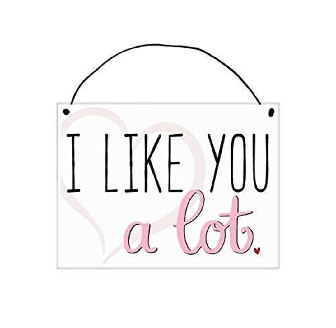 I Like You a Lot MDF Wood Hanging Sign Valentines Day Gift or Decor ...