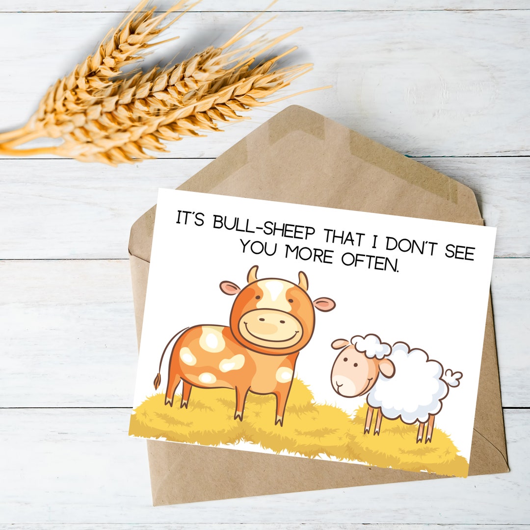 Printable Greeting Card, Its Bull Sheep That I Don't See You More ...