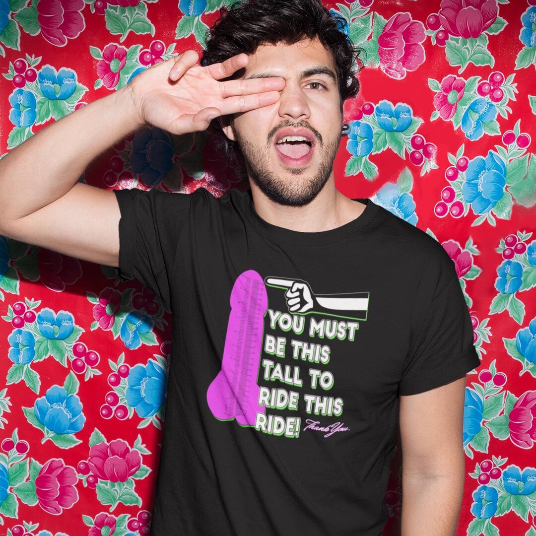 You Have to Be This Tall to Ride Tee – Flirty, Fun & Size-queen ...