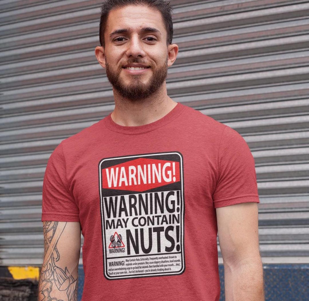 Warning: May Contain Nuts! T-shirt – Bold, Salty & Totally Nuts for Fun ...