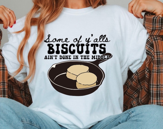 Western DTF Some of Y'alls Biscuits Ain't Done in the Middle DTF ...