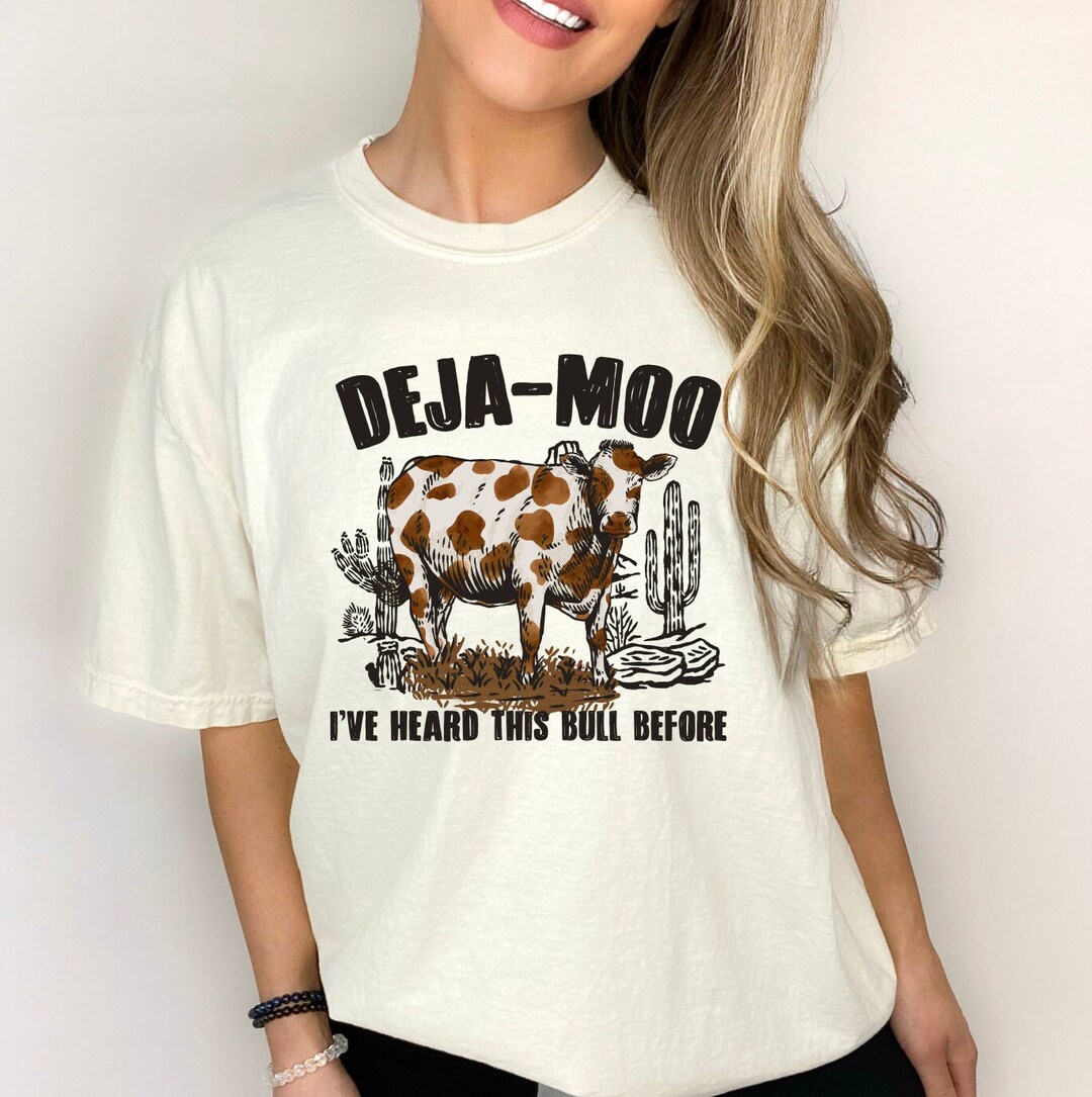 Deja Moo Cow I've Heard This Bull Before DTF Transfer, Ready to Press ...