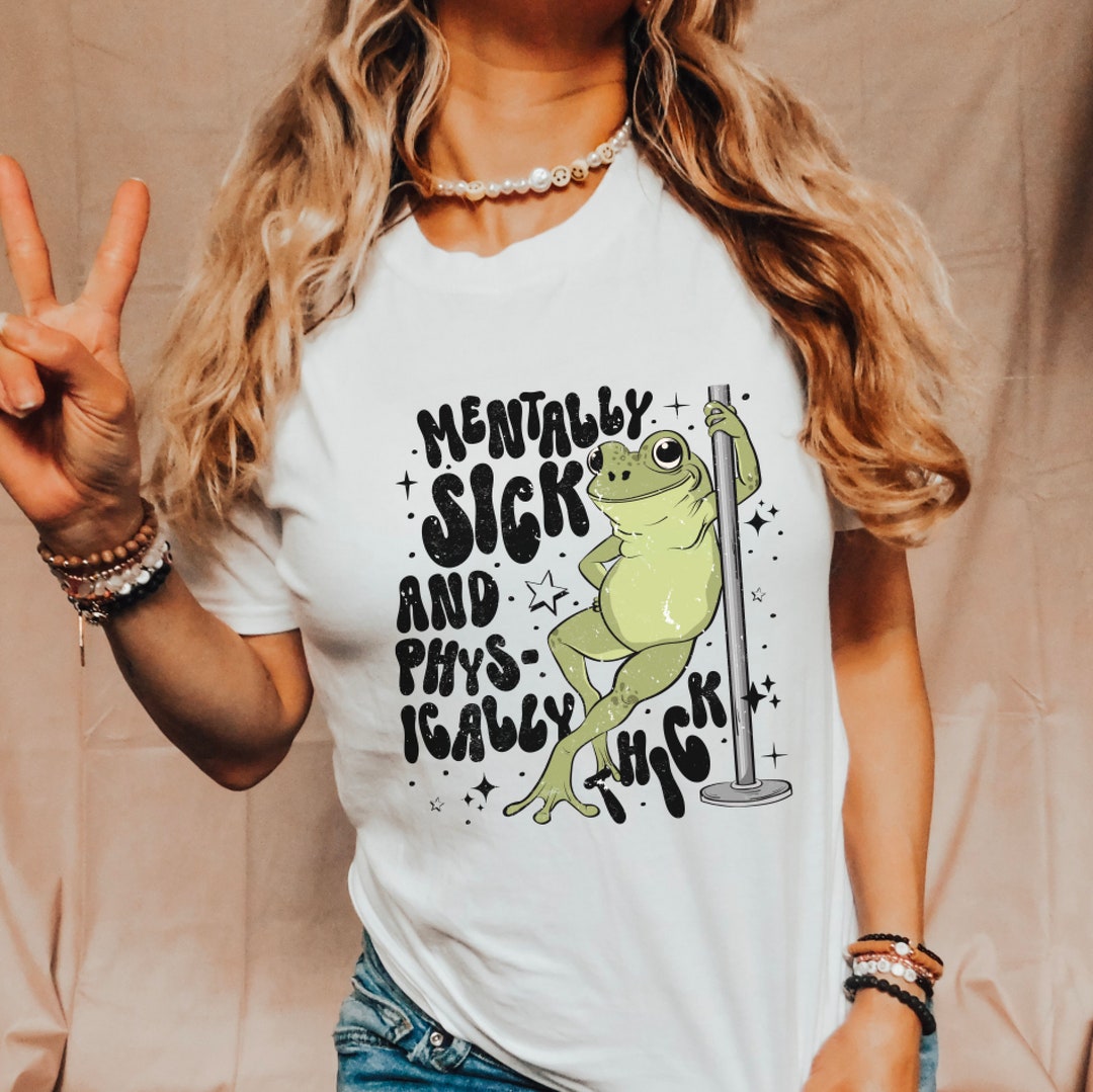 Mentally Sick and Physically Thick Frog DTF Transfer, Ready to Press ...