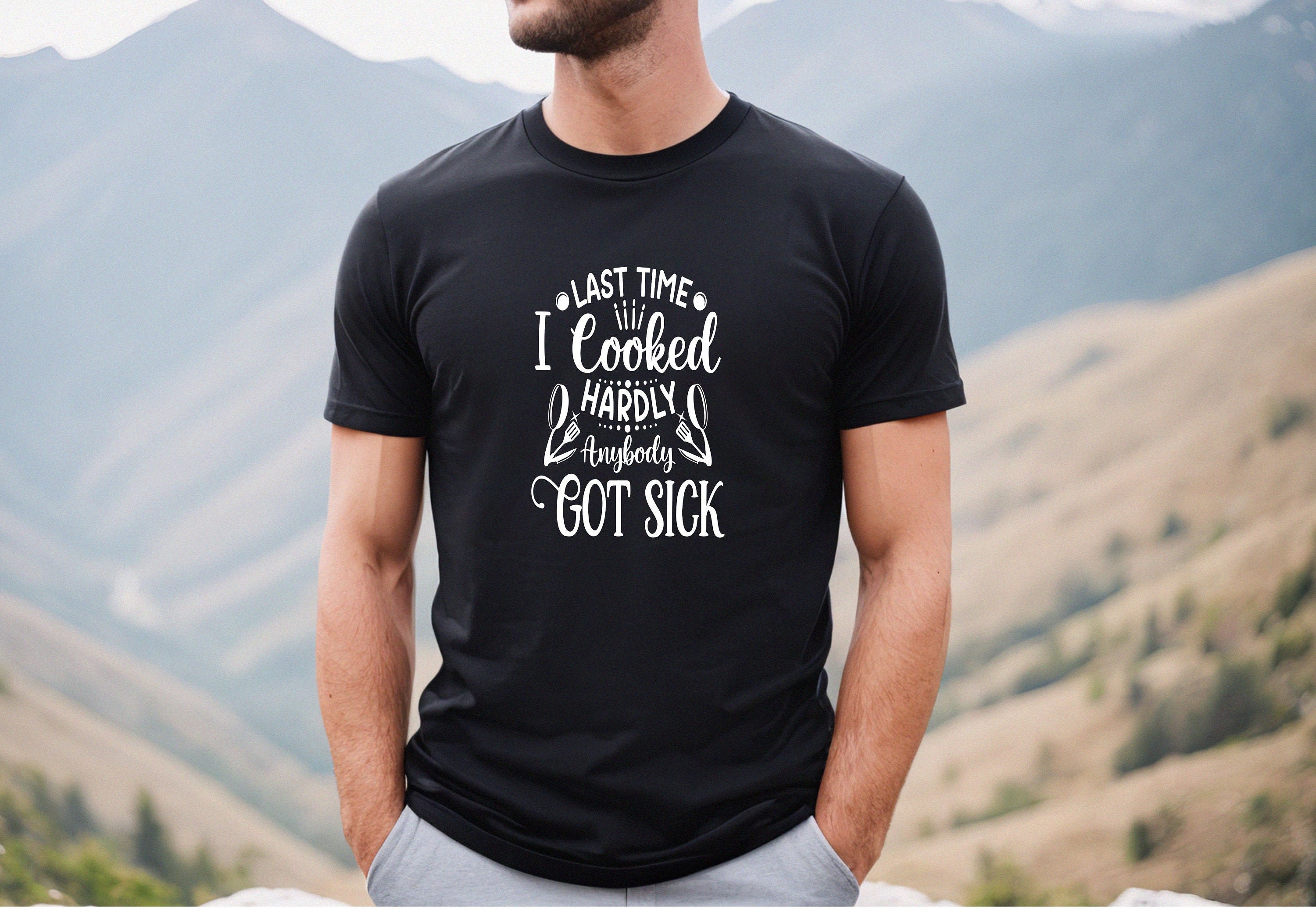 Last Time I Cooked Hardly Anyone Got Sick Shirt, Cooking Shirt, Funny ...