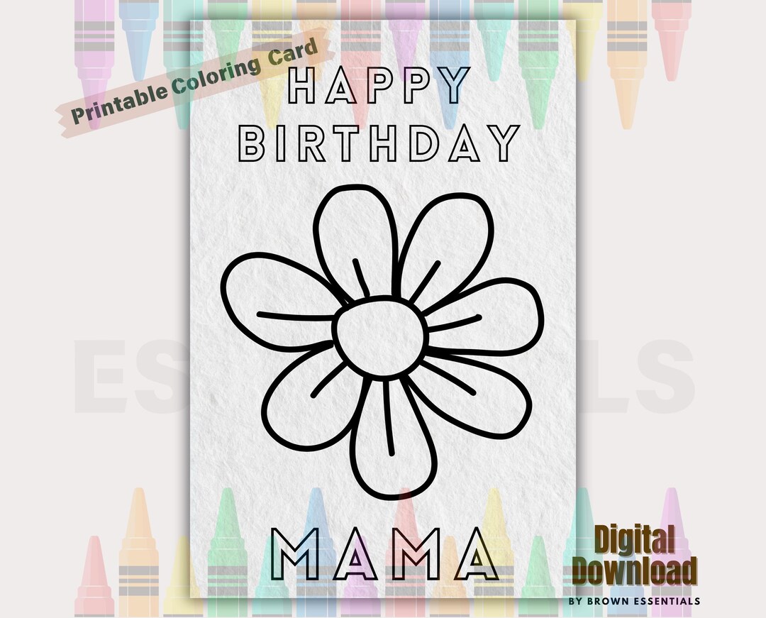 Printable Coloring Birthday Card for Kids, Flower Birthday Card for Mom ...