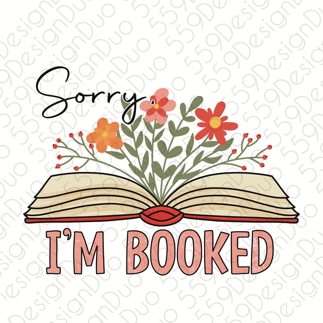 Sorry I’m Booked Png - Reading Book Digital Design for Sublimation - Etsy