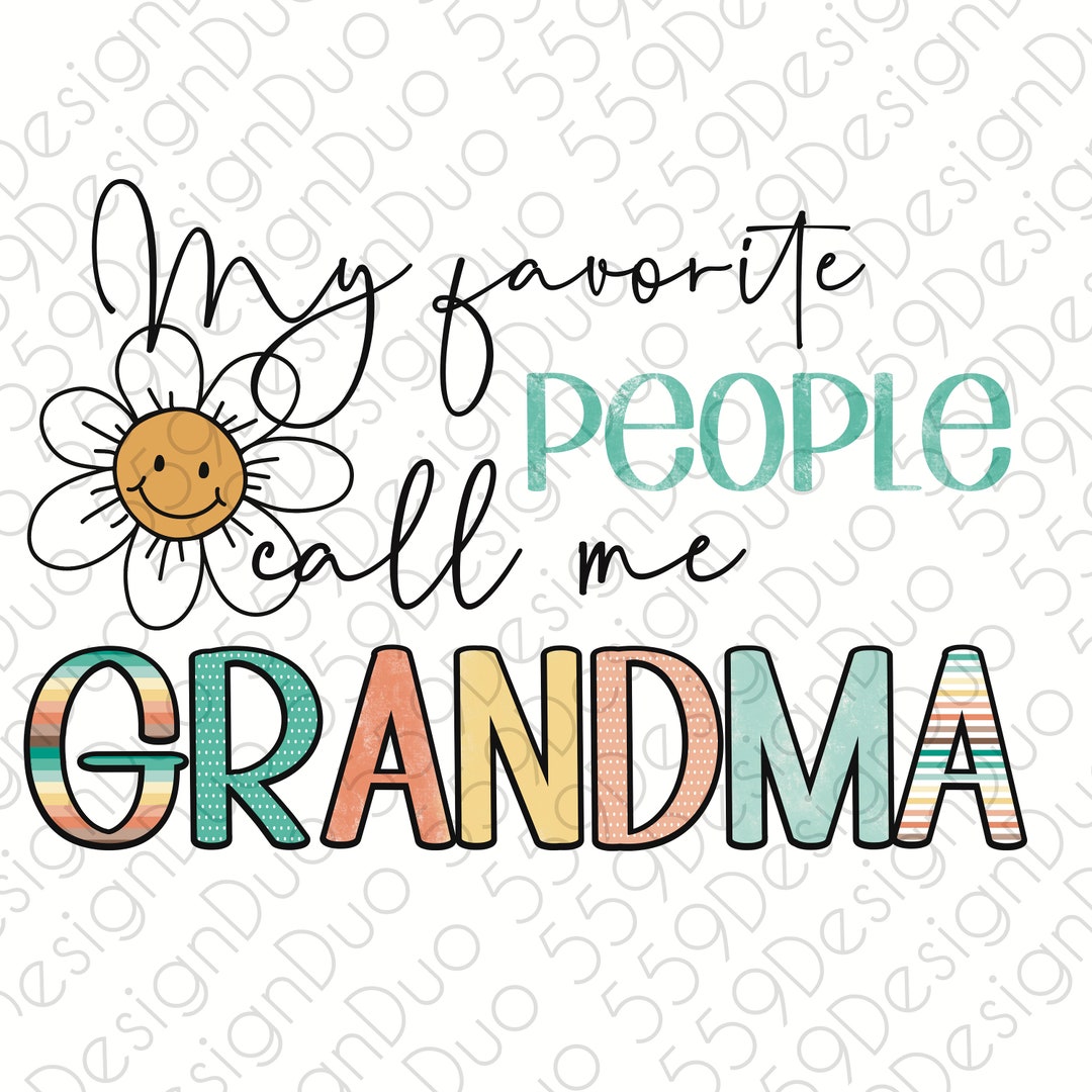 My Favorite People Call Me Grandma Png - Retro Grandma Digital Design for Sublimation - Etsy