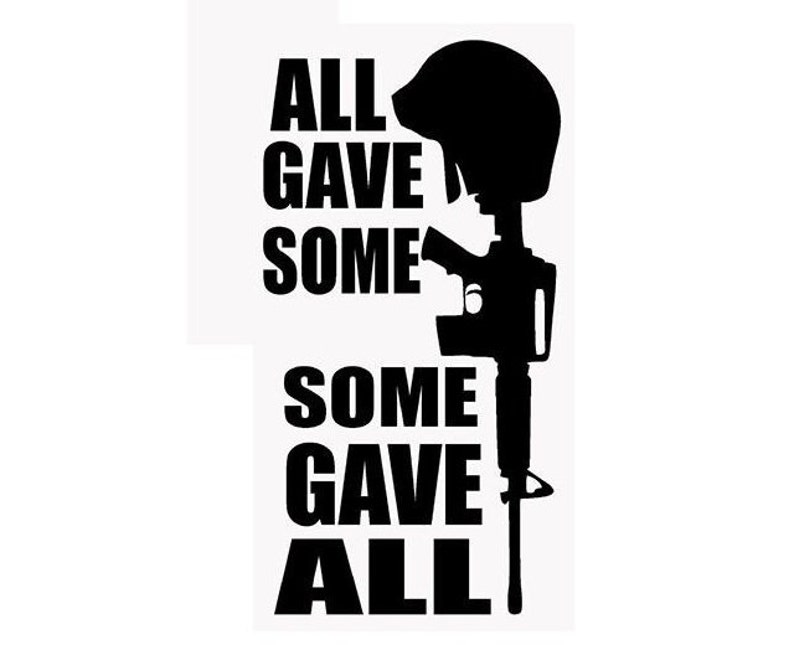 Some Gave All, All Gave Some Vinyl Decal for Any Smooth Surface - Etsy