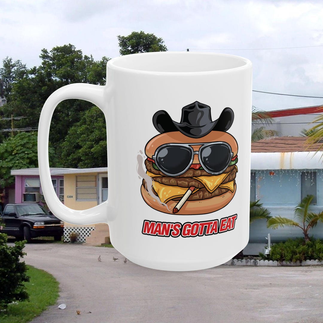 Funny Cheeseburger Ceramic Mug 15oz | Mans Gotta Eat - Etsy