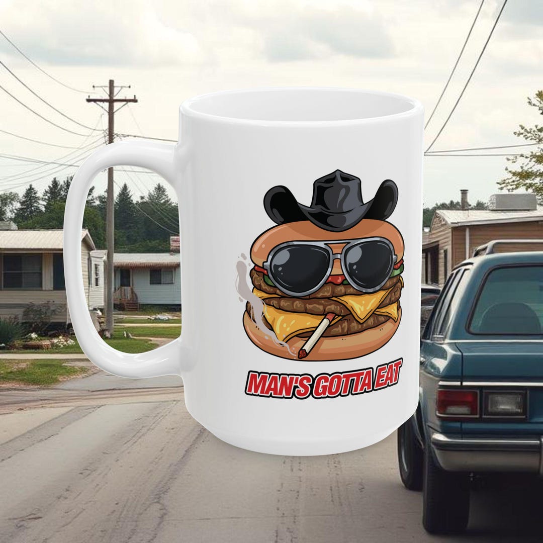 Funny Cheeseburger Ceramic Mug 15oz | Mans Gotta Eat - Etsy