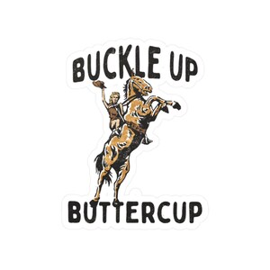 Buckle up Buttercup Vinyl Sticker - Etsy