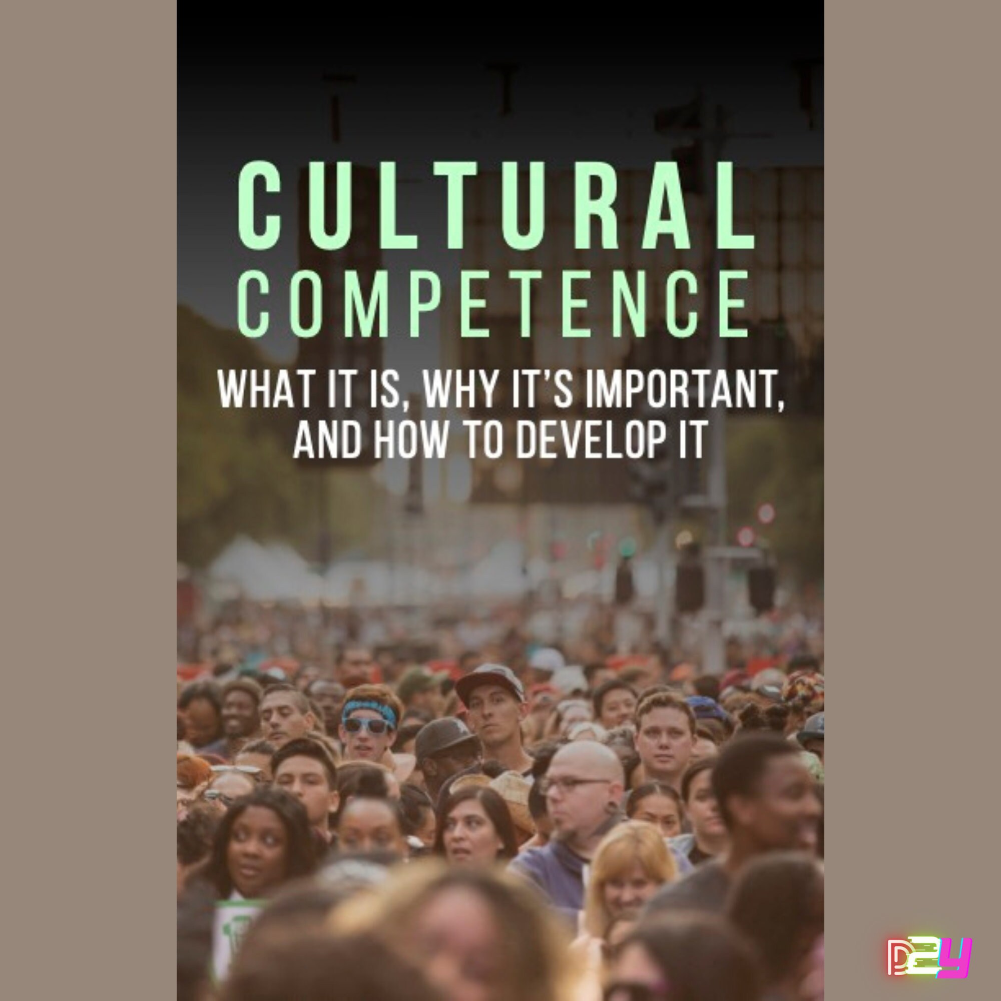 Cultural Competence: What It Is, Why Its Important, and How to Develop ...