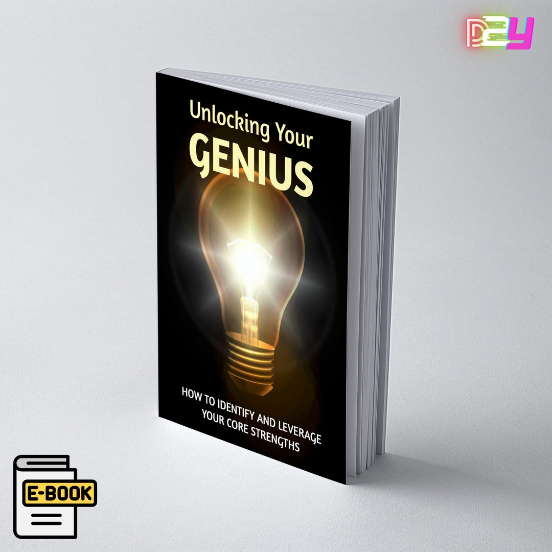 Unlocking Your Genius: How to Identify and Leverage Your Core Strengths ... Unlocking Your Genius: How to Identify and Leverage Your Core Strengths ...