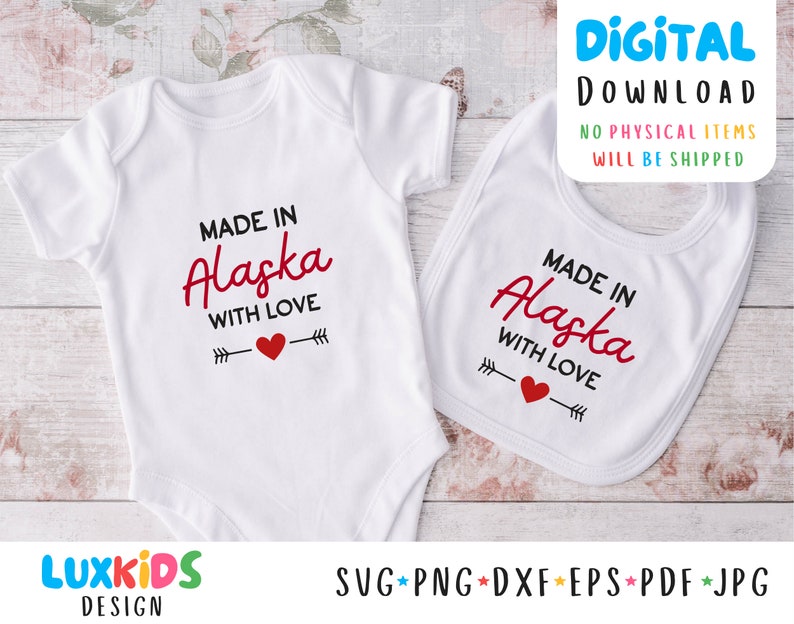 Alaska Baby SVG PNG Made in Alaska With Love Cute Design for Bodysuits ...