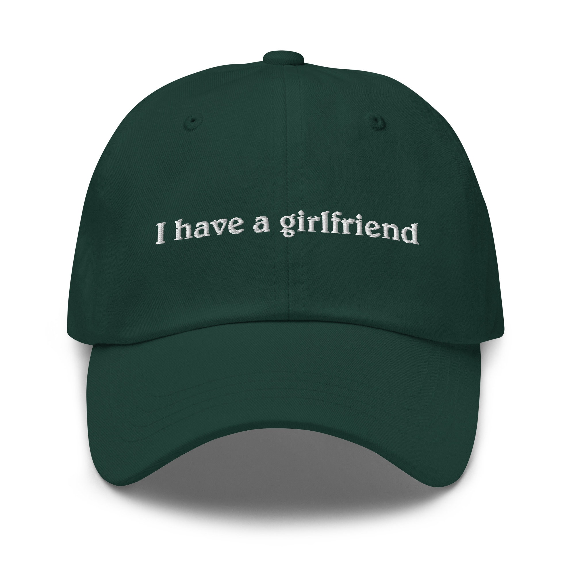 I Have a Girlfriend Embroidered Cap: Chino Cotton Twill Hat - Etsy