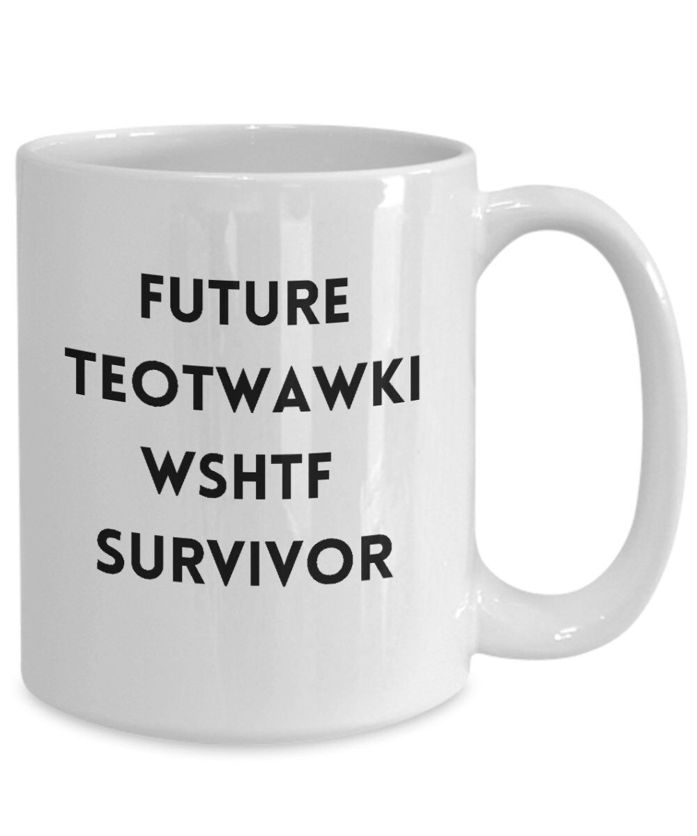 Future Survivor, Funny Doomsday Kit Prepper Mug for Real Survivalists ...