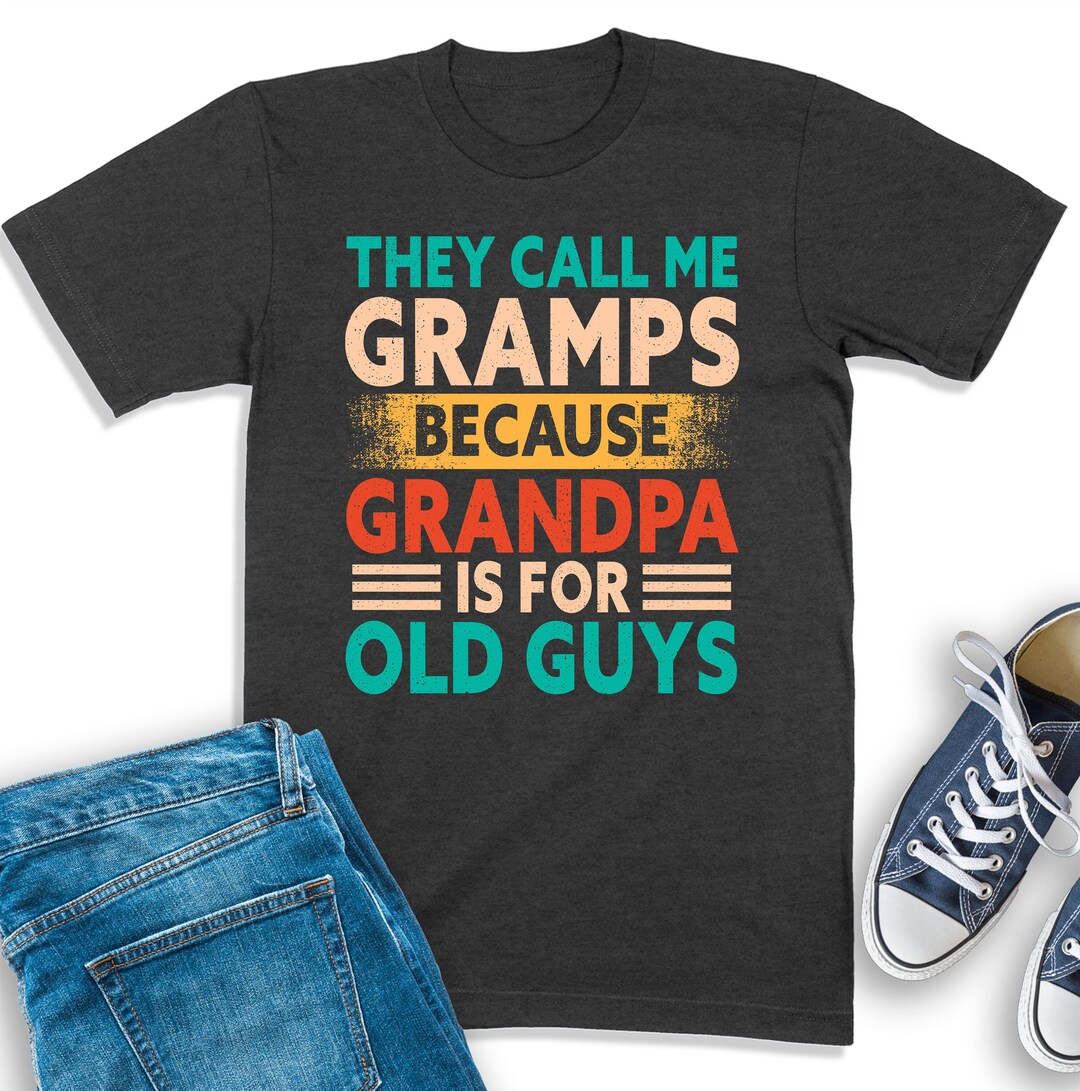 They Call Me Gramps Because Grandpa Shirt, Gramps Shirt, Funny Grandpa ...