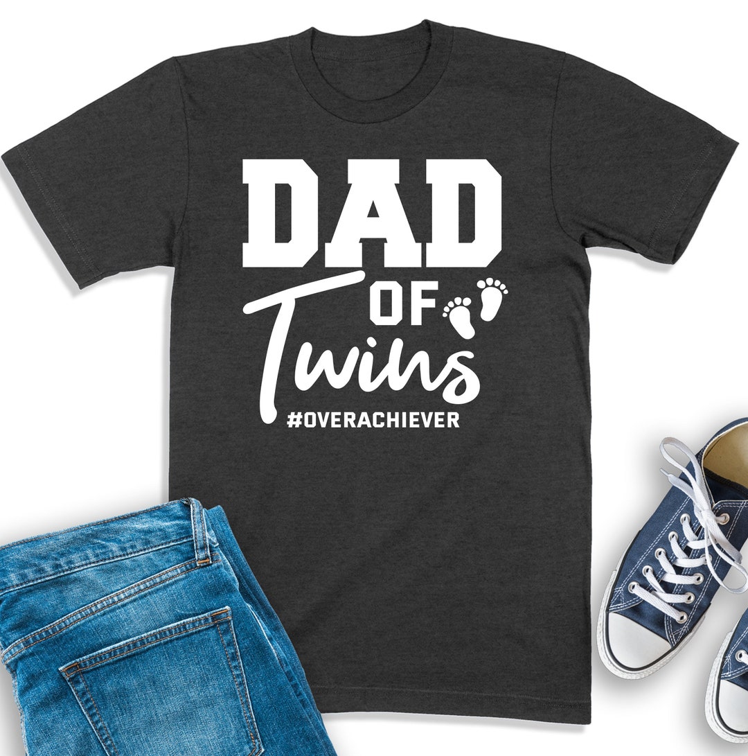 Dad of Twins Shirt, Overachiever Dad T-shirt, Twin Dad Gift, Funny Twin ...