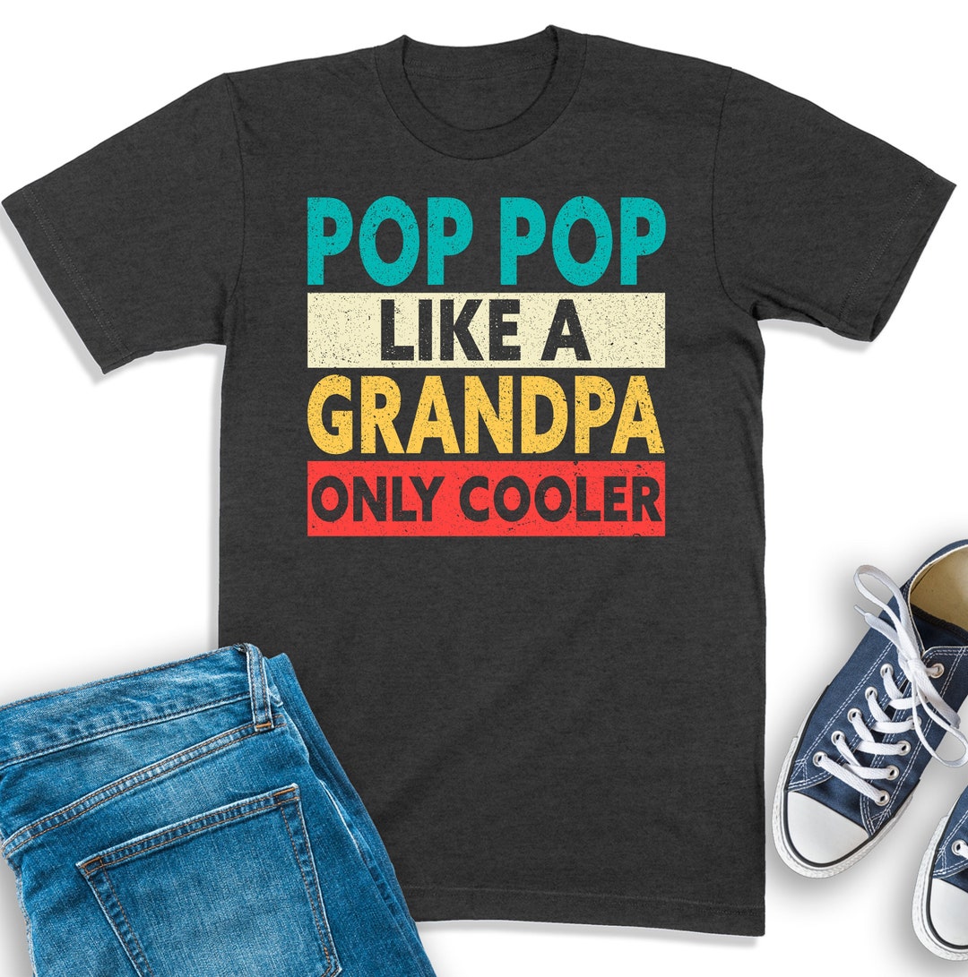 Pop Pop Shirt, Pop Pop Like A Grandpa, Gift for Grandpa, Pop Pop ...