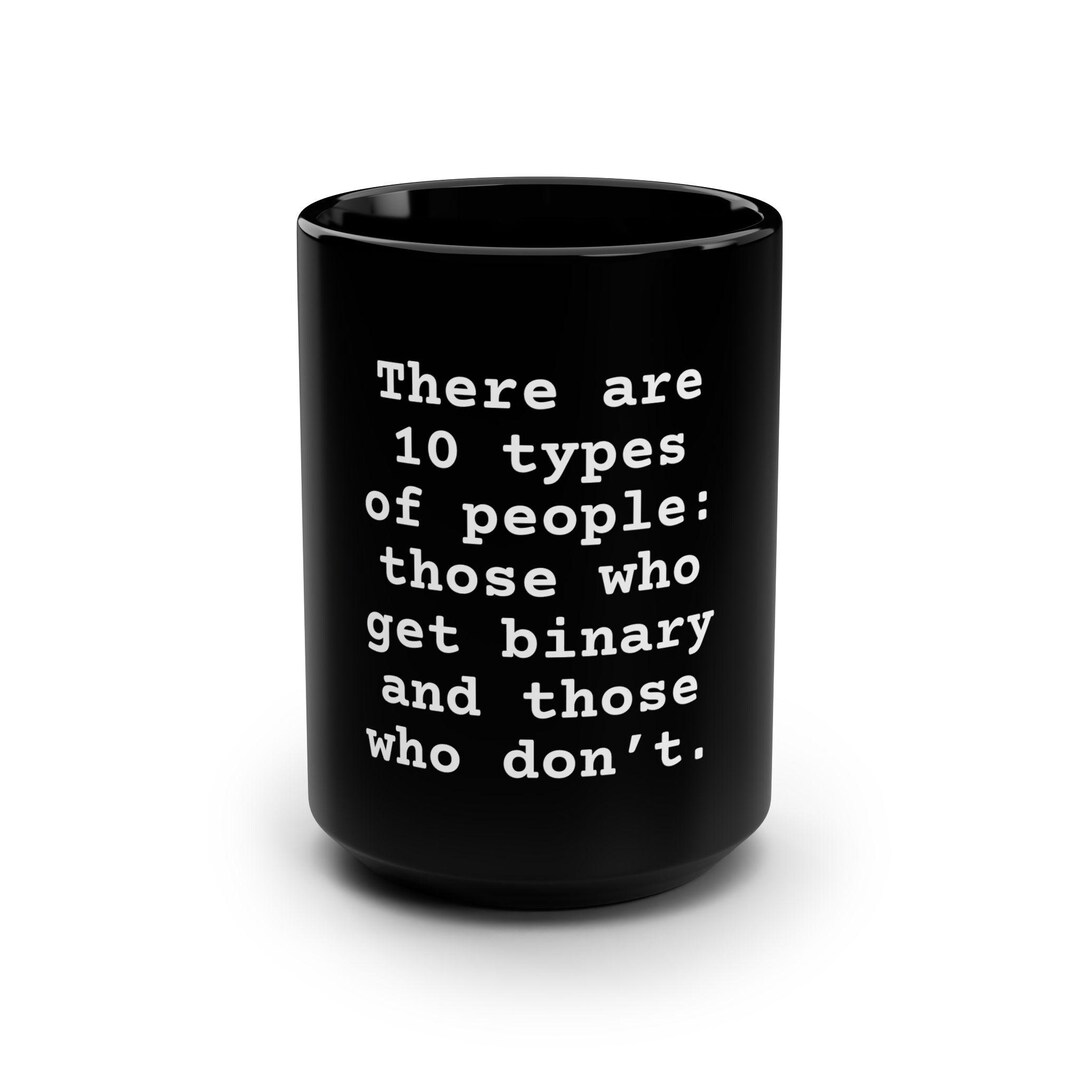 There Are 10 Types of People: Those Who Get Binary and Those Who Do Not ...