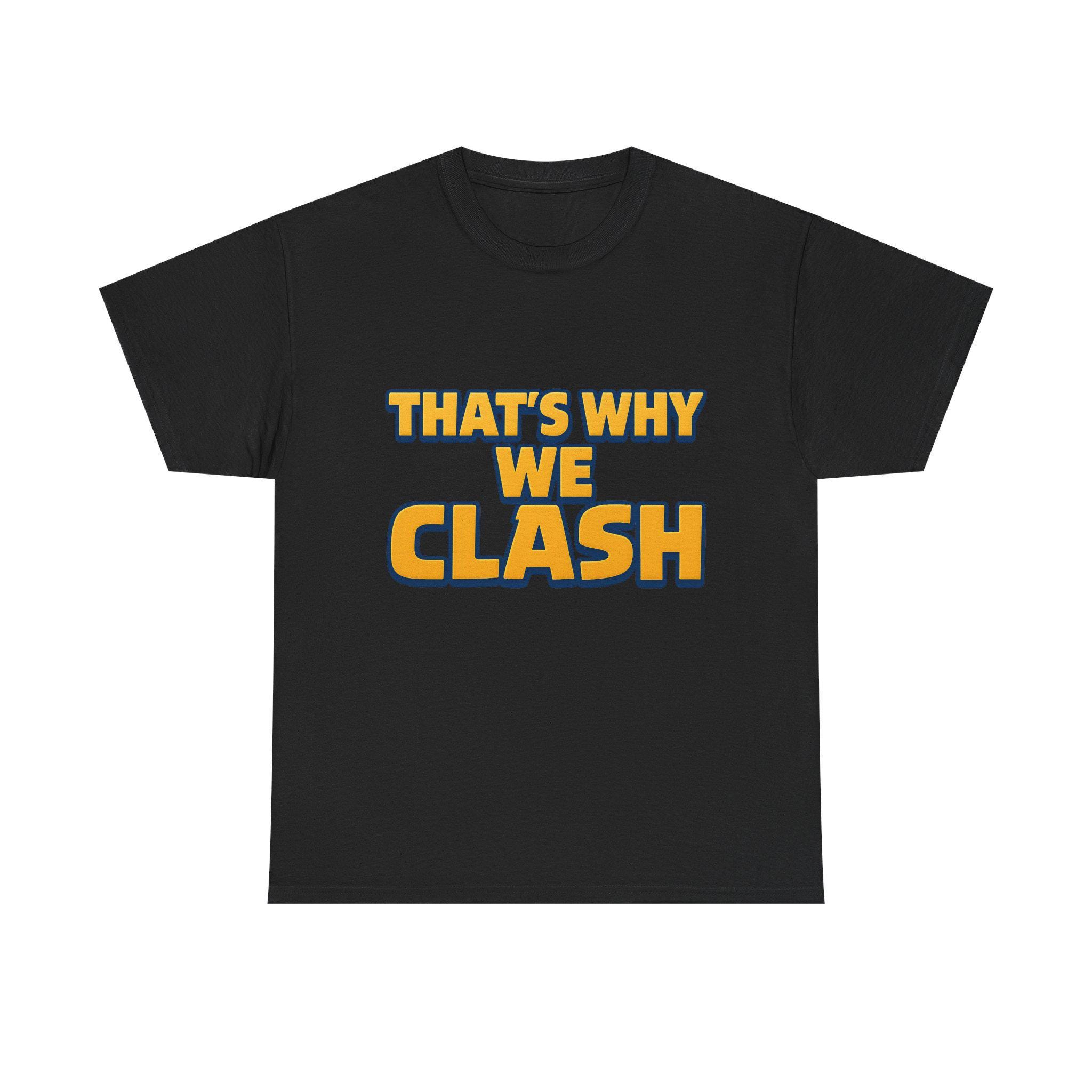 Thats Why We Clash' Graphic Tee, Casual Tee for Fans, Gift for Friends ...