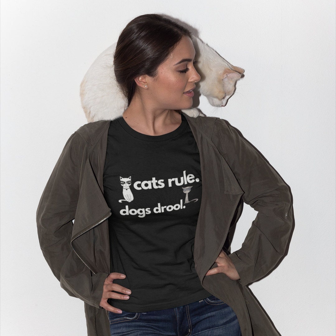 Cats Rule Dogs Drool Funny Cat Lover Tee, Cat Mother, Cat Lover, Cat ...