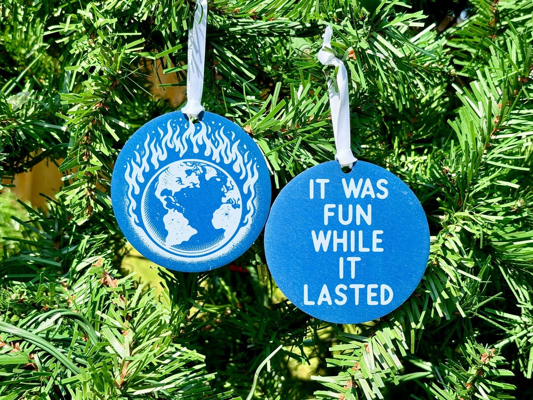 Sarcastic Climate Change Ornament, Was Fun While It Lasted, Pro-science ...