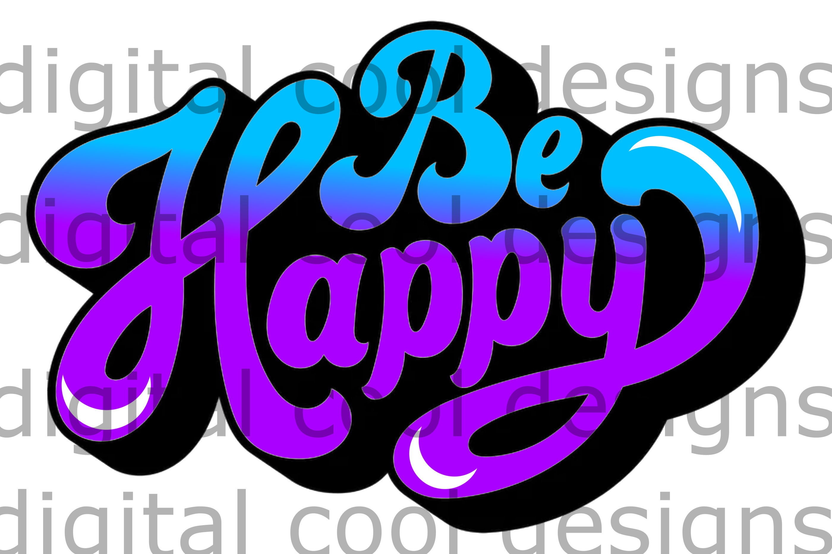 Be Happy PNG Sublimation, Be Happy PNG Download File, Be Happy ...