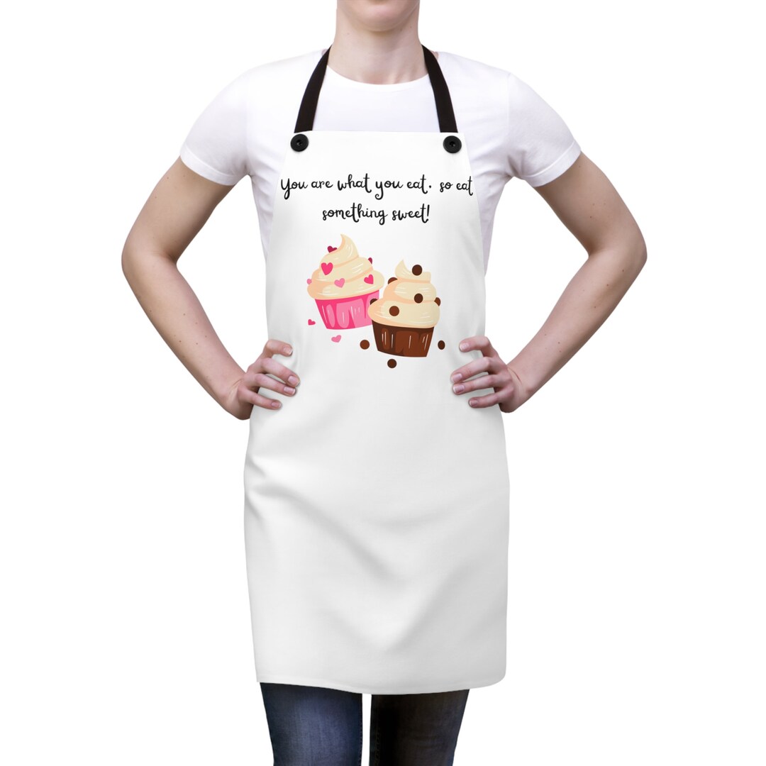 You Are What You Eat, so Eat Something Sweet! Apron - Etsy