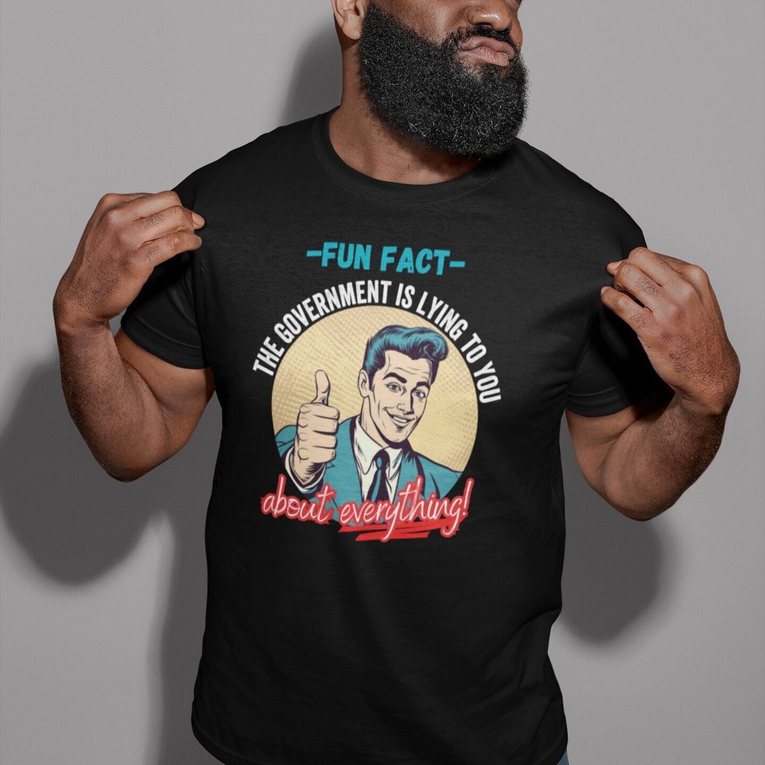 Fun Fact Shirt, Think While It's Still Legal, You're Government is ...