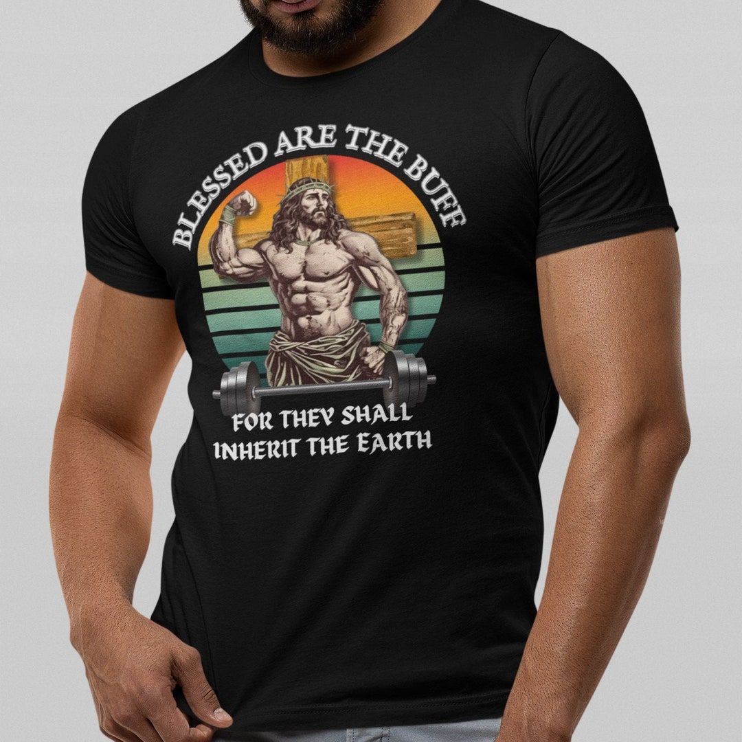 Funny Lifting Shirt, Funny Jesus Gym Shirt, Blessed Are the Buff, Do ...