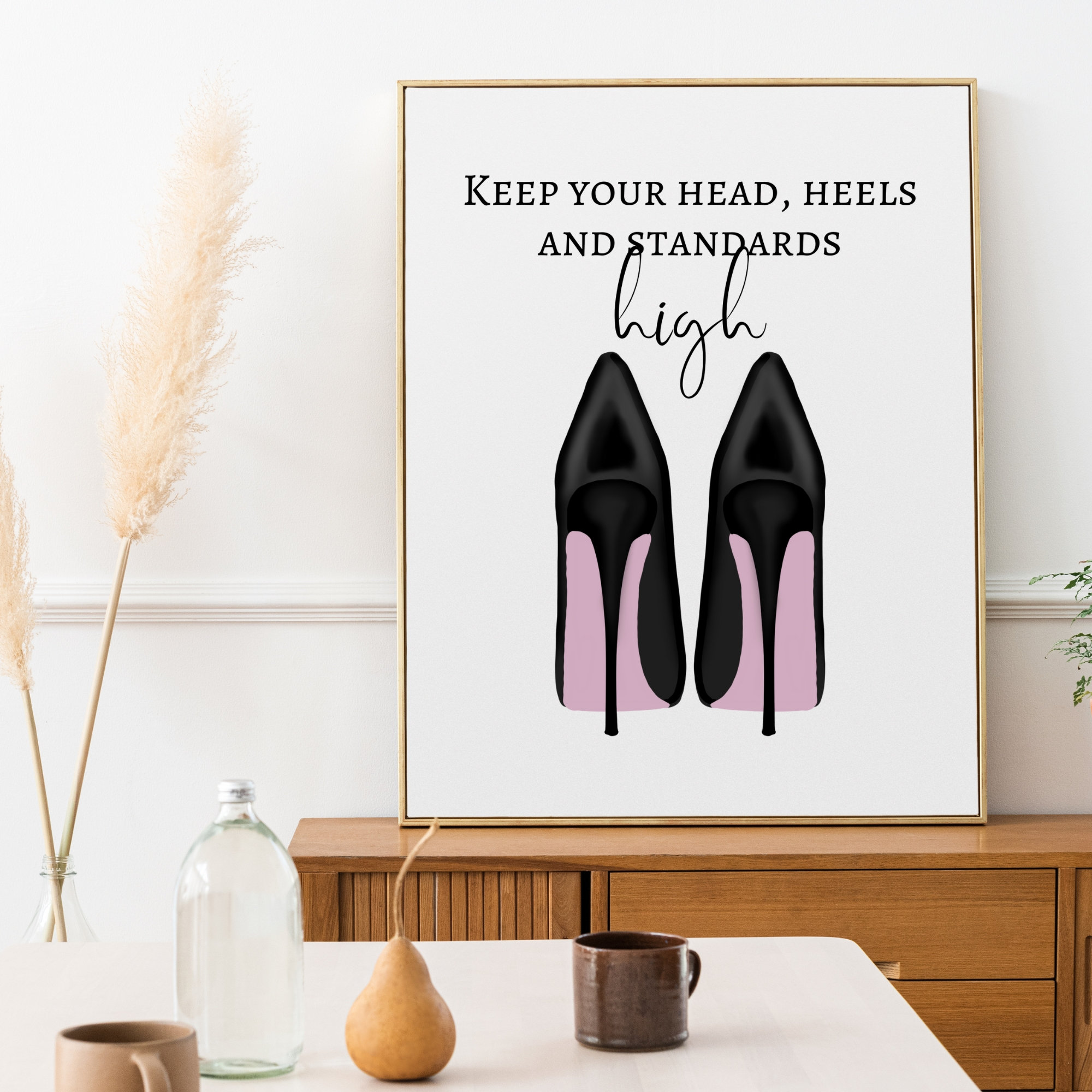 High Heel Wall Art Keep Your Head Heels and Standards High Printshoe ...