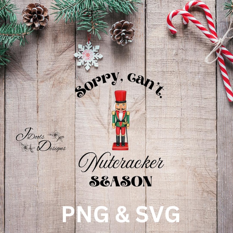 Sorry Can't Nutcracker Season Ballet PNG SVG Digital Download - Etsy